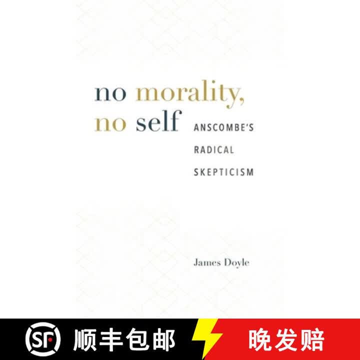 3-4周达】No Morality, No Self - Anscombe`s Radical Skepticism》【摘要 书评 试读】- 京东图书